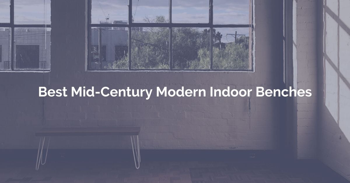 11 Best Mid-Century Modern Benches For Your Home - Mid Decco