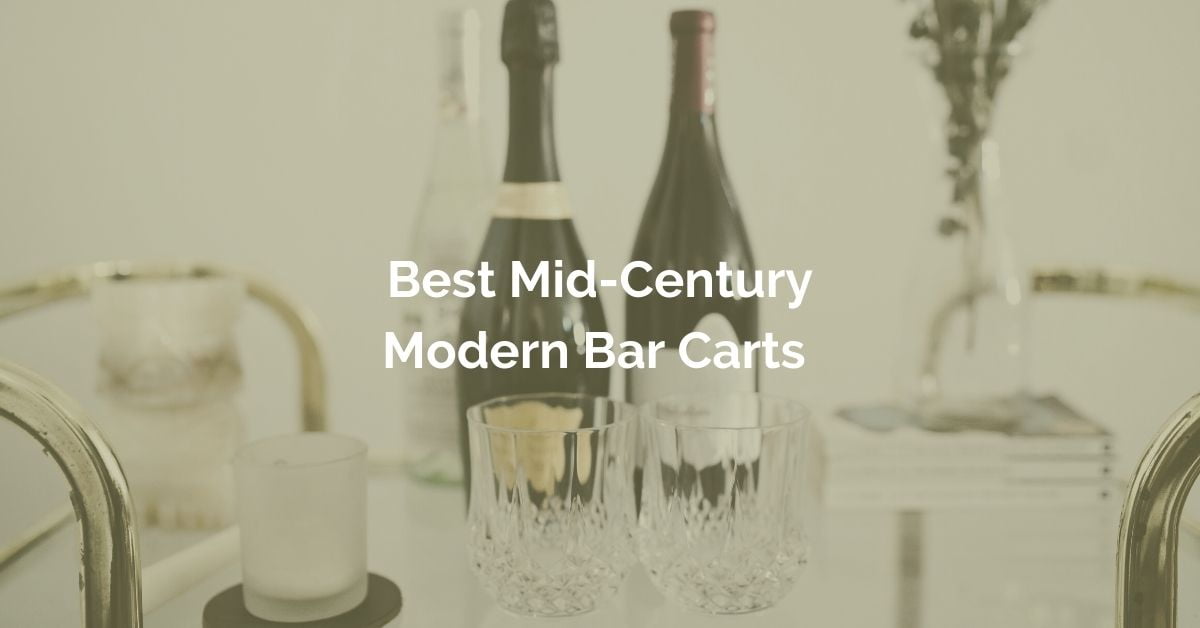 9 Best Stylish Mid-Century Modern Bar Carts - Mid Decco